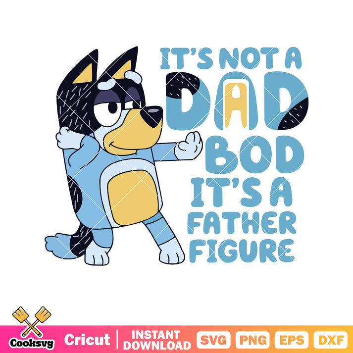Bod dad its a father figure svg, bluey dance mode svg, bluey funny svg ...