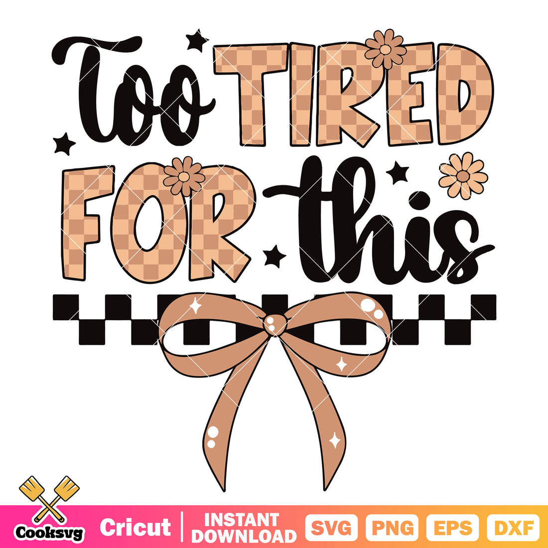 Bow tie too tired for this svg, bow tie svg, bow tie quotes svg – Cooksvg