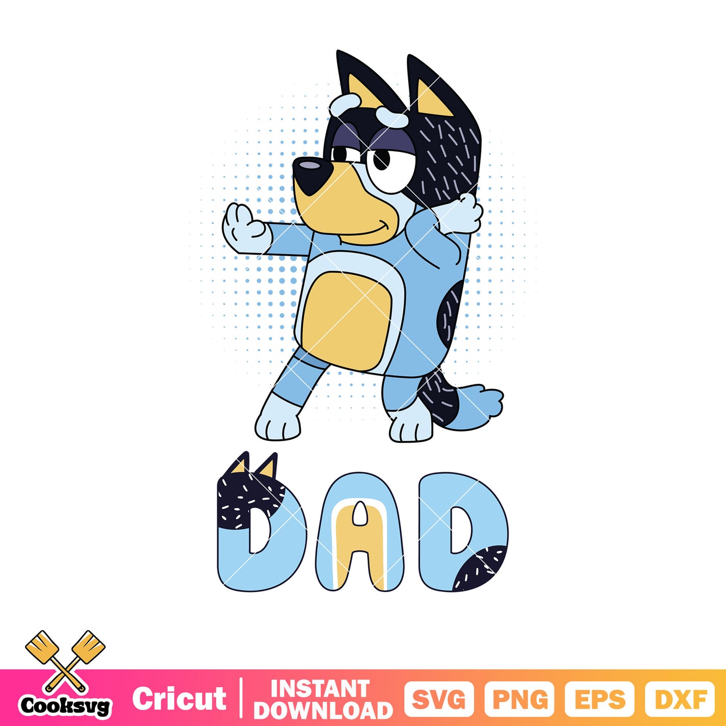 Character bluey bandit heeler dad svg, bluey dance mode svg, bluey rad ...