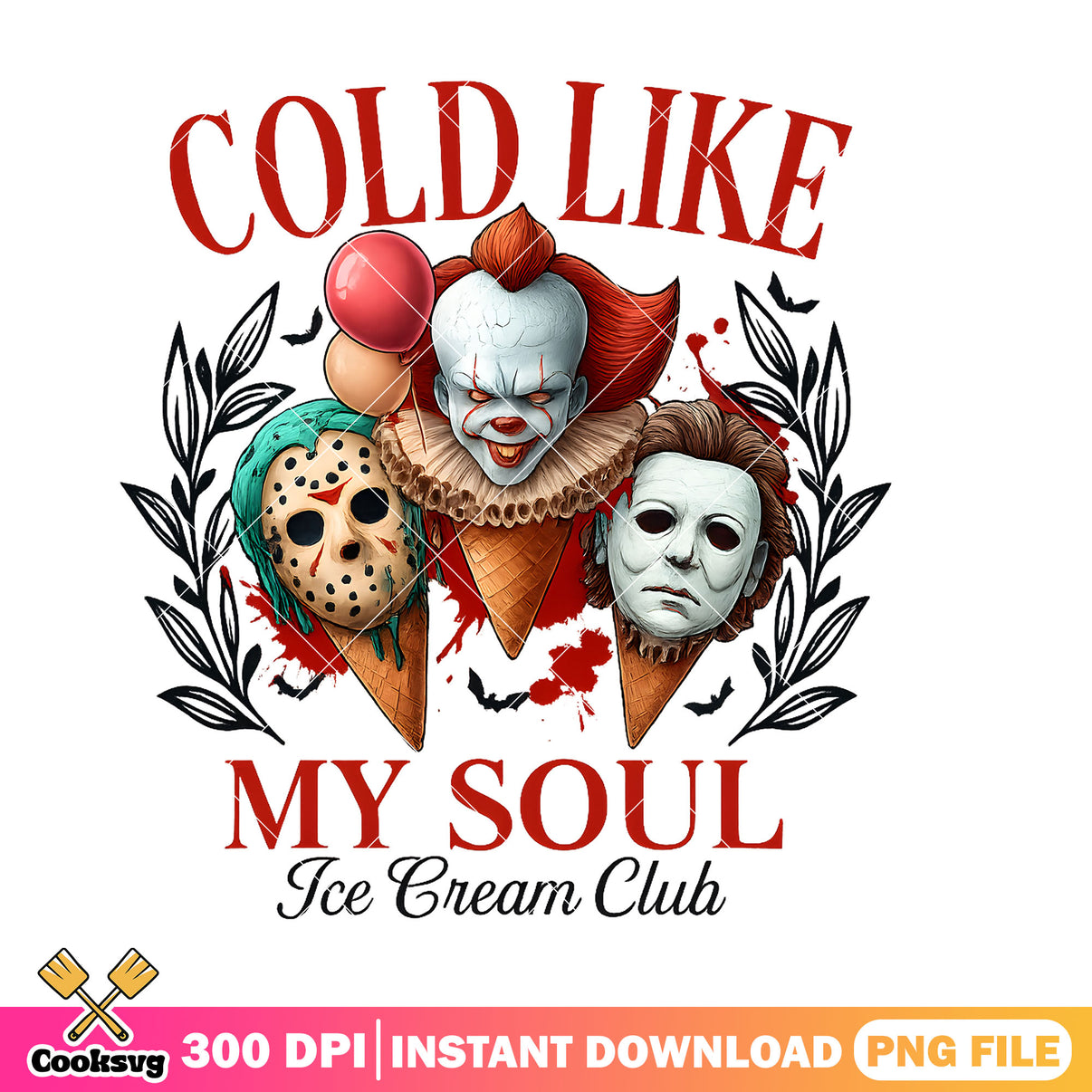 Cold like my soul png, ice cream club png, horror movies png – Cooksvg