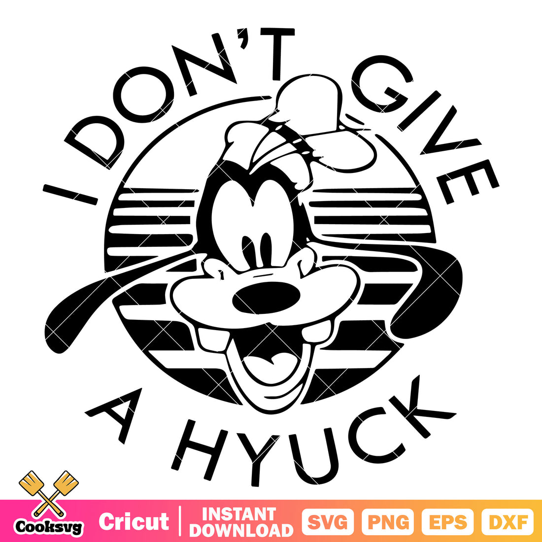 Disney goofy I dont give a hyuck svg, goofy quote svg, disney goofy sv ...