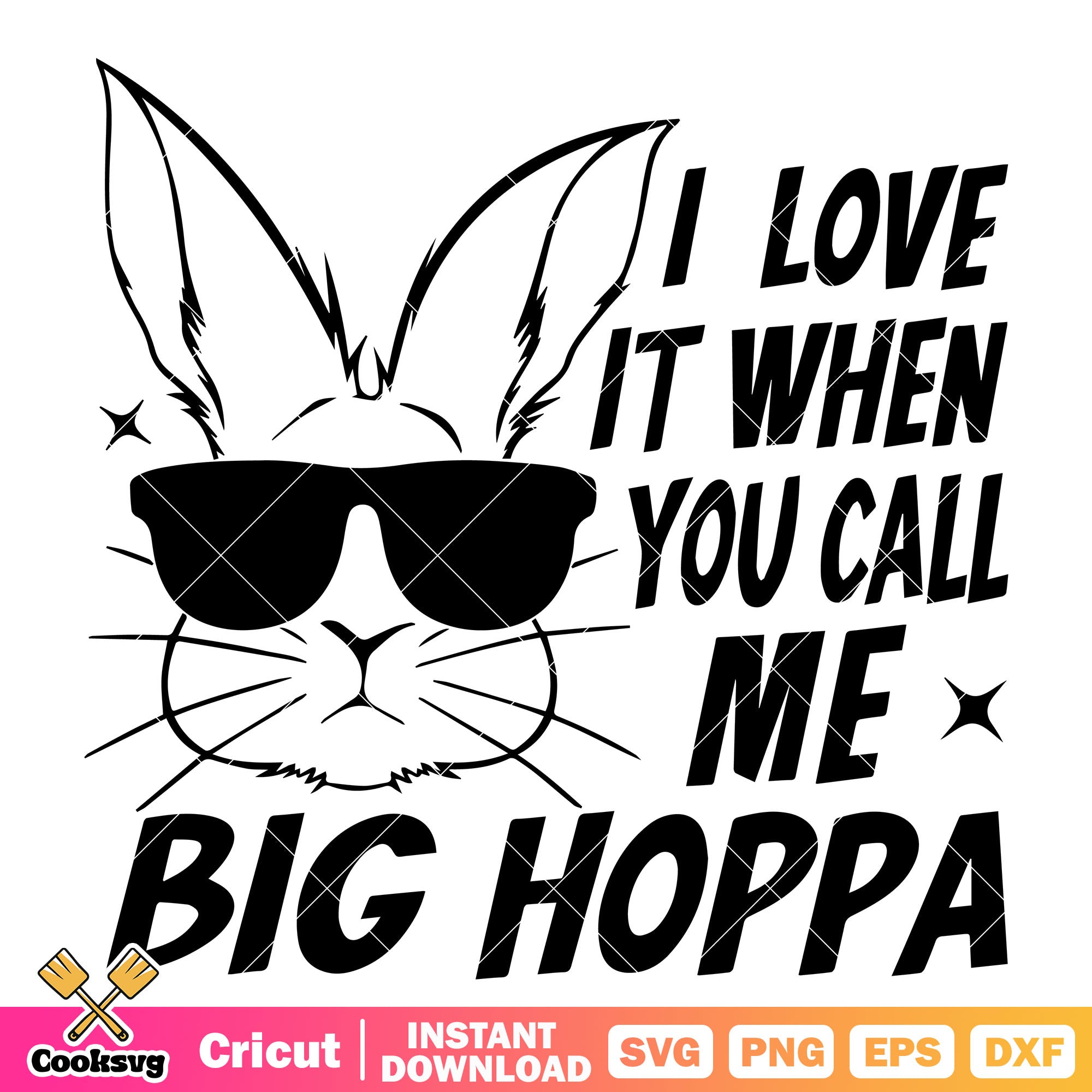 I love it when you call big hoppa svg, big hopper svg, bunny easter sv ...