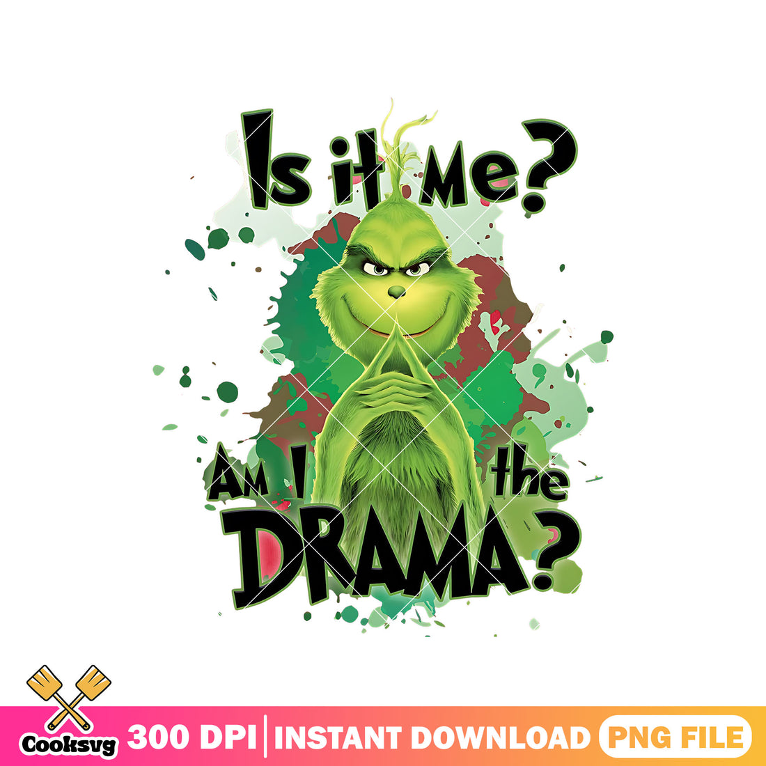 Is it me am I the drama grinch png, grinch christmas png – Cooksvg