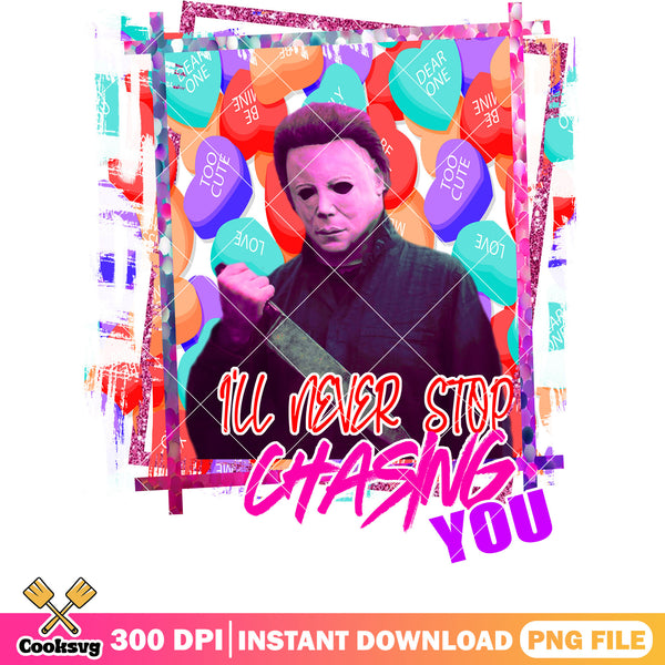 I will never stop chasing you png, horror valentine png – Cooksvg