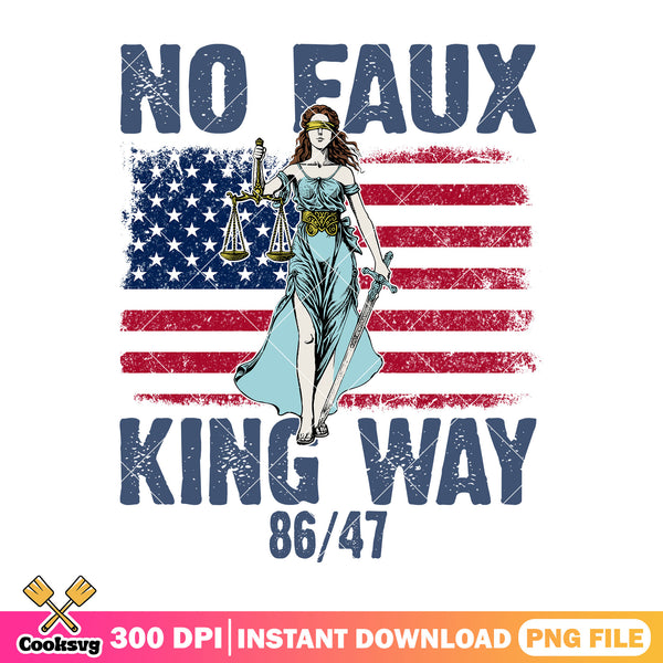 No faux king way 86 47 png, no kings quote png, america flag png – Cooksvg