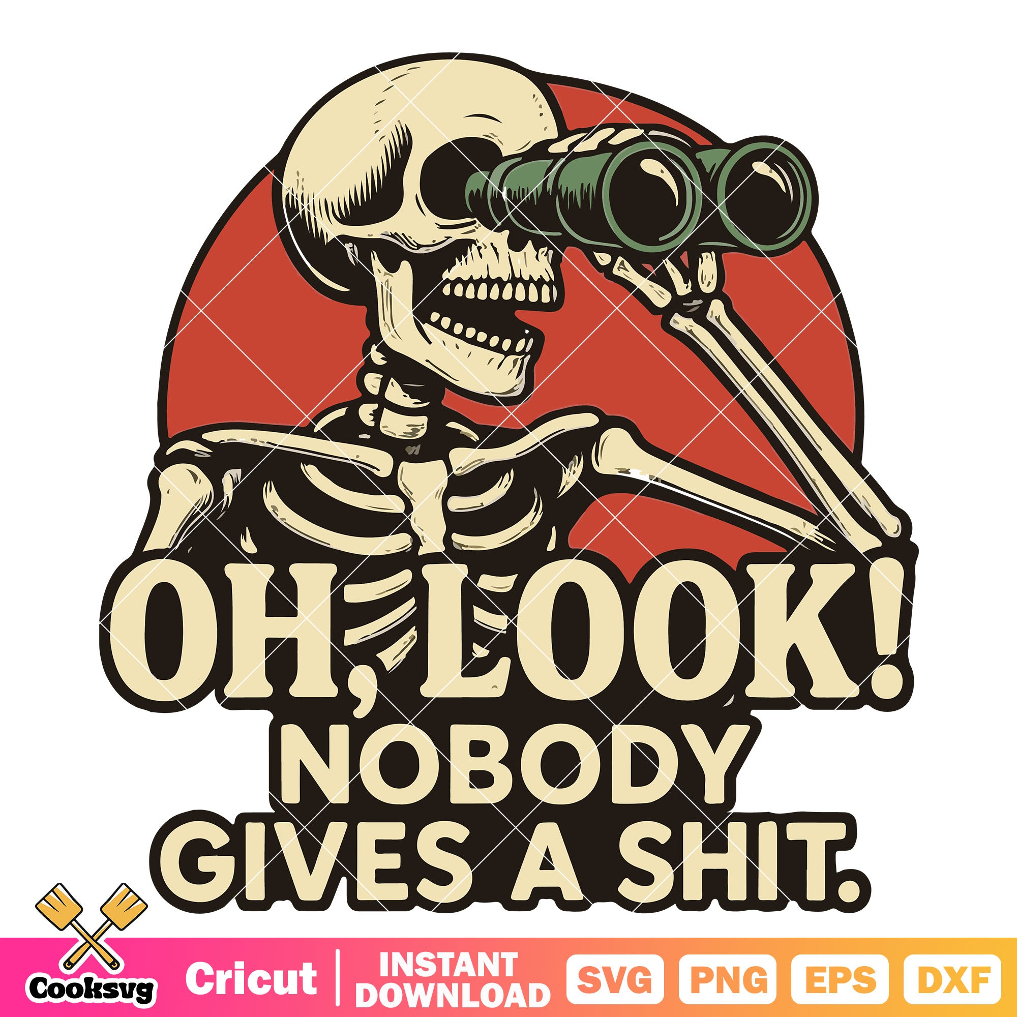 Oh look nobody give a shit svg, funny quotes svg, skeleton quote svg ...