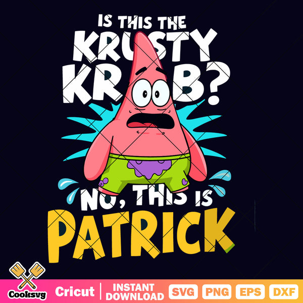 Patrick is this the krusty svg, spongebob patrick svg, cartoon spongeb ...