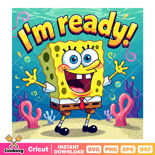 Spongebob cartoon Im ready svg, spongebob squarepants svg – Cooksvg