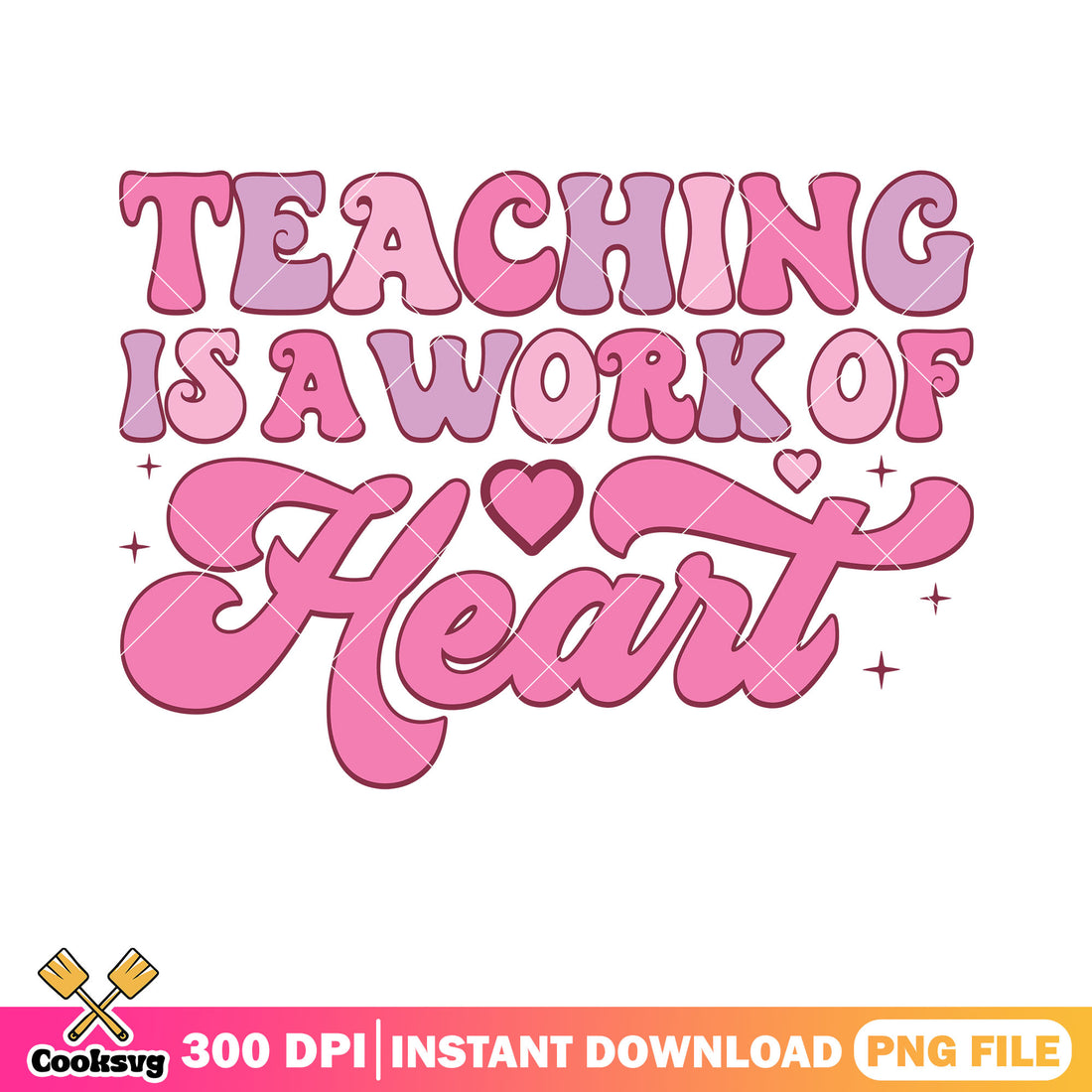 Teaching is a work of heart png, valentine heart png, love poster png ...