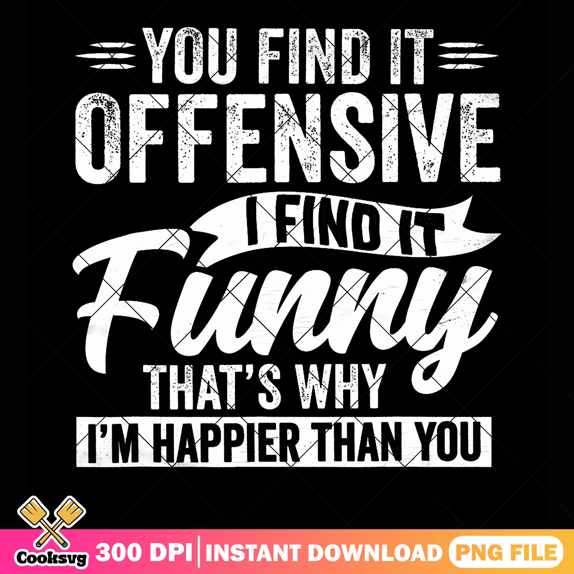 You find it offensive i find it funny png, funny meme png, quotes png ...