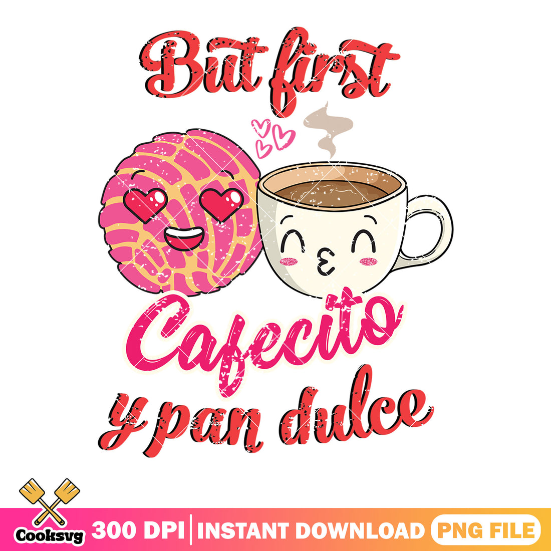 but first cafecito ypan dulce png, cute vibes png, valentine poster pn ...